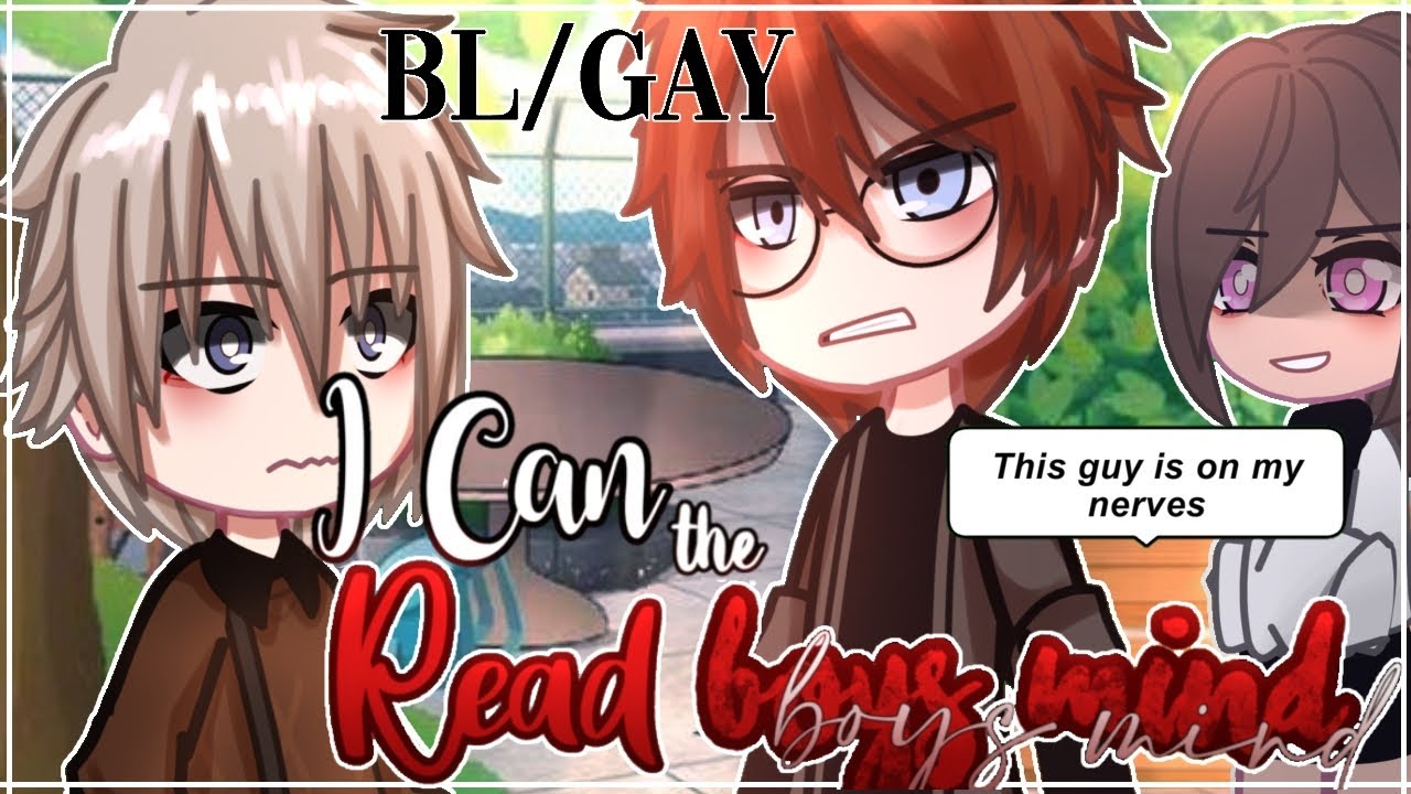 I Can read the Boys Mind || BL/GAY || 2/4 || GCMM - GLMM || Gacha Club ...