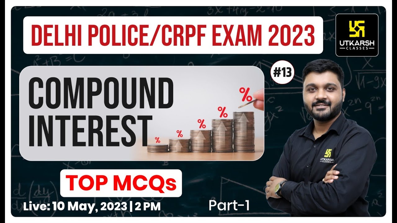 Compound Interest | Maths #13 | CI Part-1 | Delhi Police/CRPF Exam ...