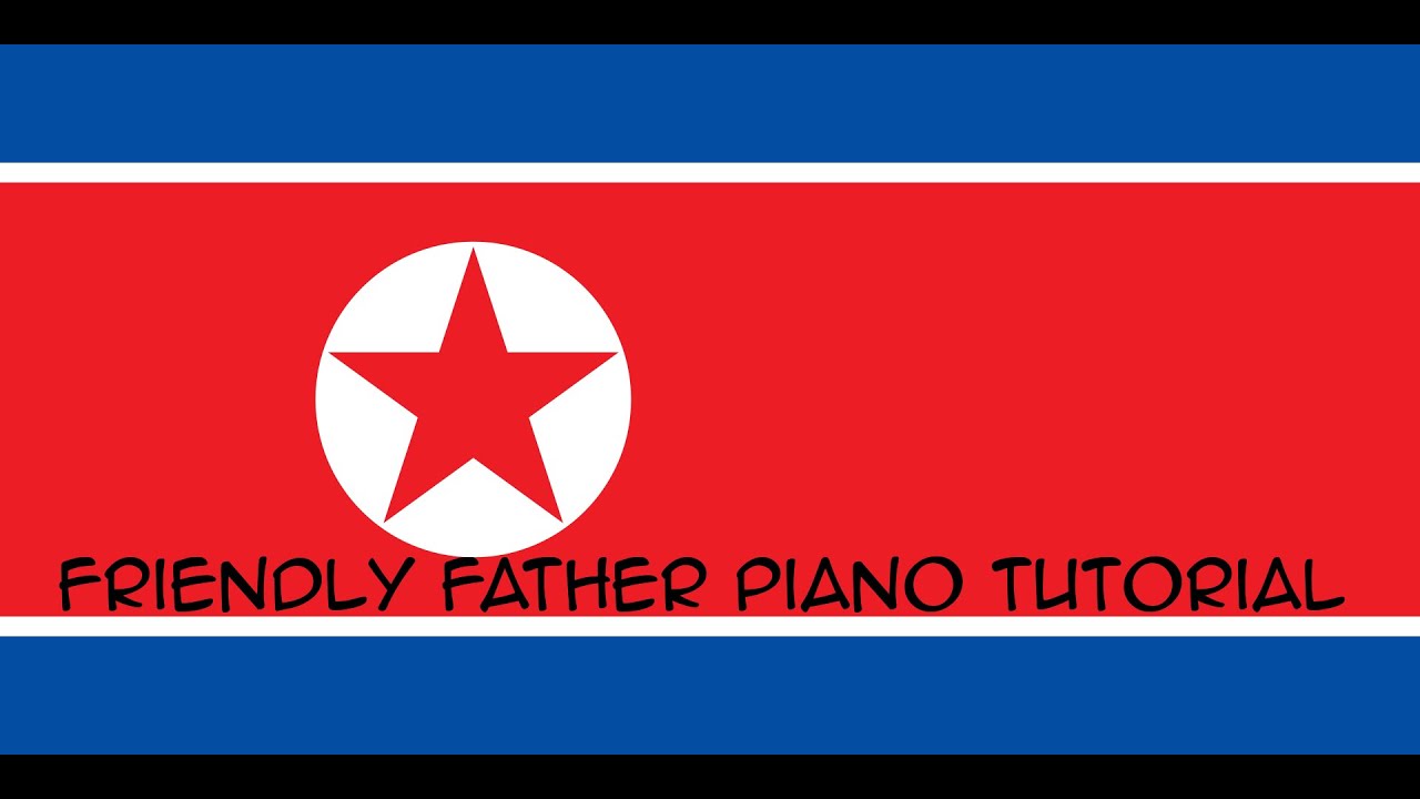 Friendly Father (North Korean Song) - Piano Tutorial - YouTube