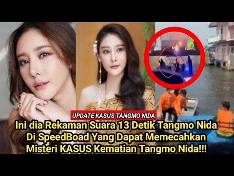 🔴VIRAL...! Ini Dia rekaman Suara 13 Detik Tangmo Nida Pada saat  Berada Di SpeedBoad..
