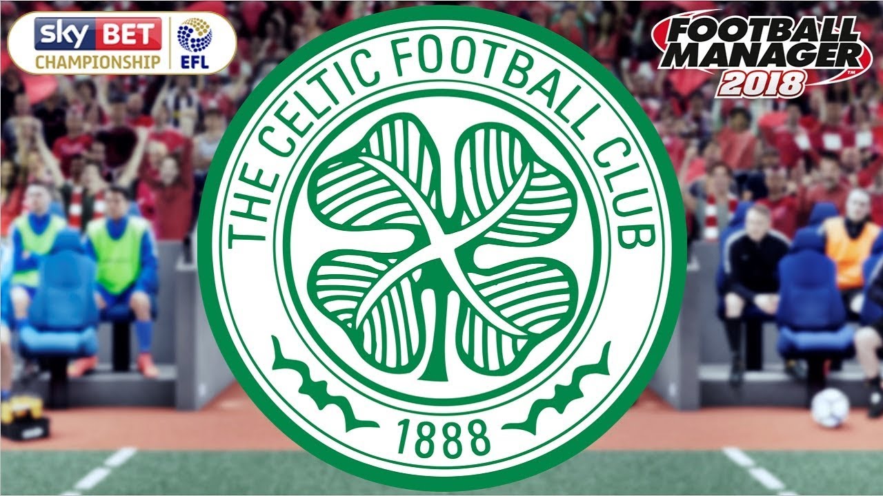 Celtic in the English Championship! | Football Manager 2018 Experiment ...