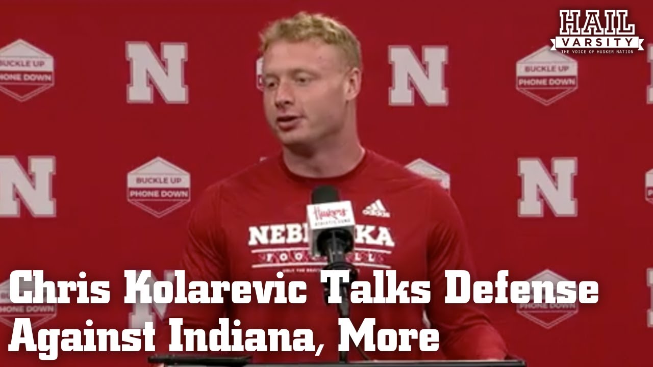 Nebraska Football: Chris Kolarevic Talks Defense Against Indiana, More ...