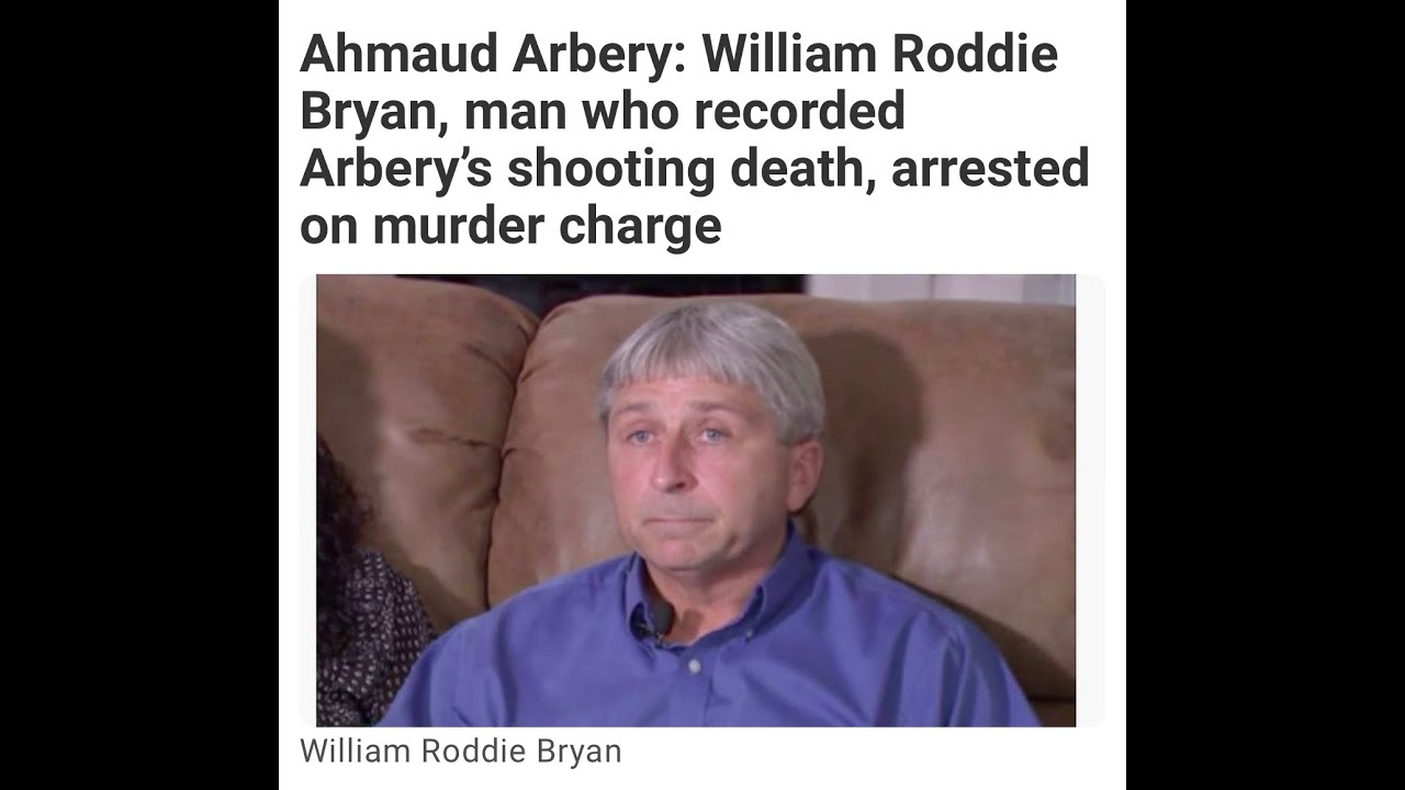 Justice for Ahmaud: Person (William “Roddie” Bryan) who Recored Video ...