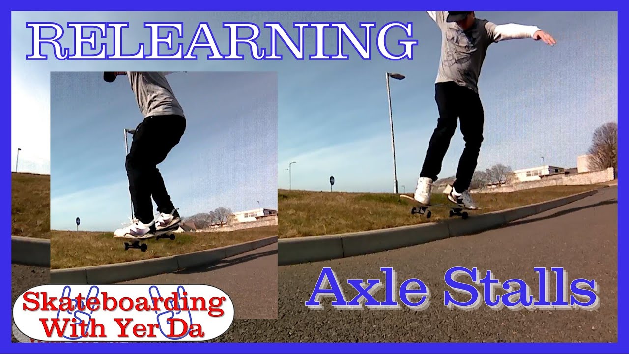 Relearning axle stalls on a kerb | skateboard progression - YouTube