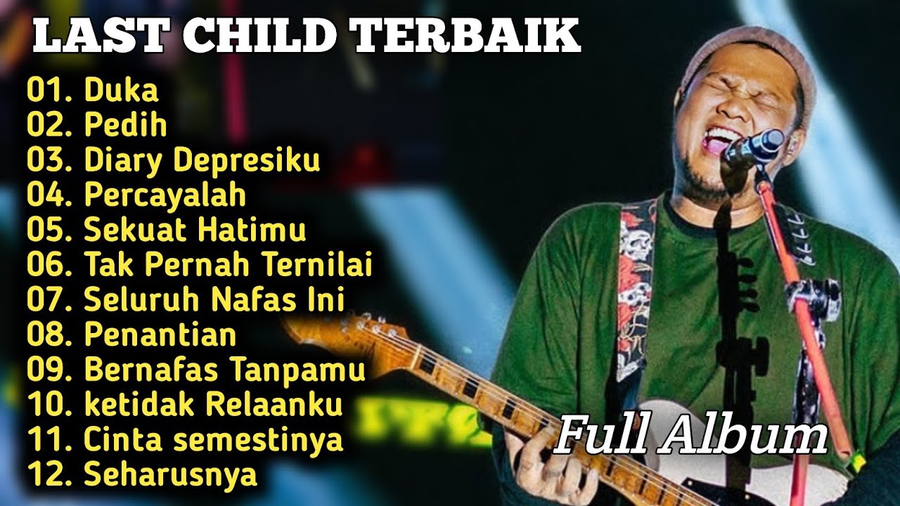 Last Child_Full Album_Penuh Kenangan Manis_Duka_Pedih_Diary Depresiku ...