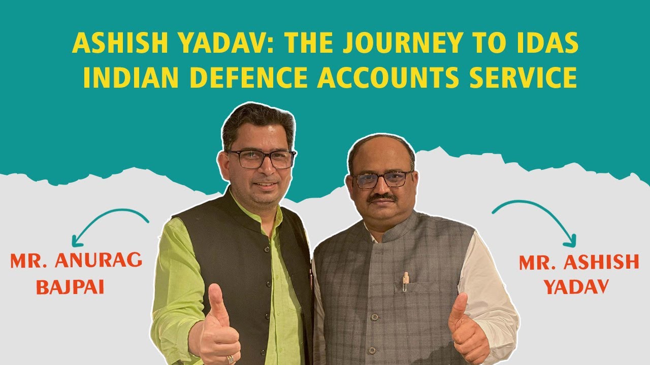 Ashish Yadav: The Journey to IDAS Indian Defence Accounts Service - YouTube