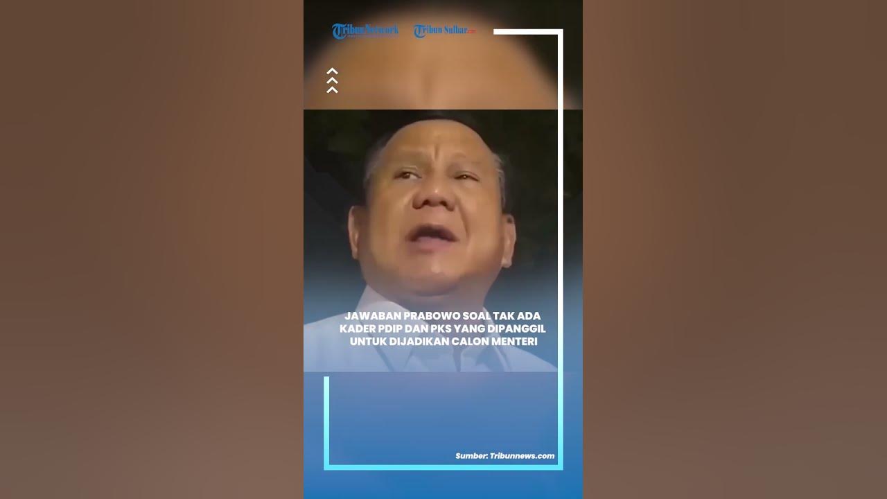 Jawaban Prabowo soal Tak Ada Kader PDIP dan PKS yang Dipanggil untuk Dijadikan Calon Menteri ...