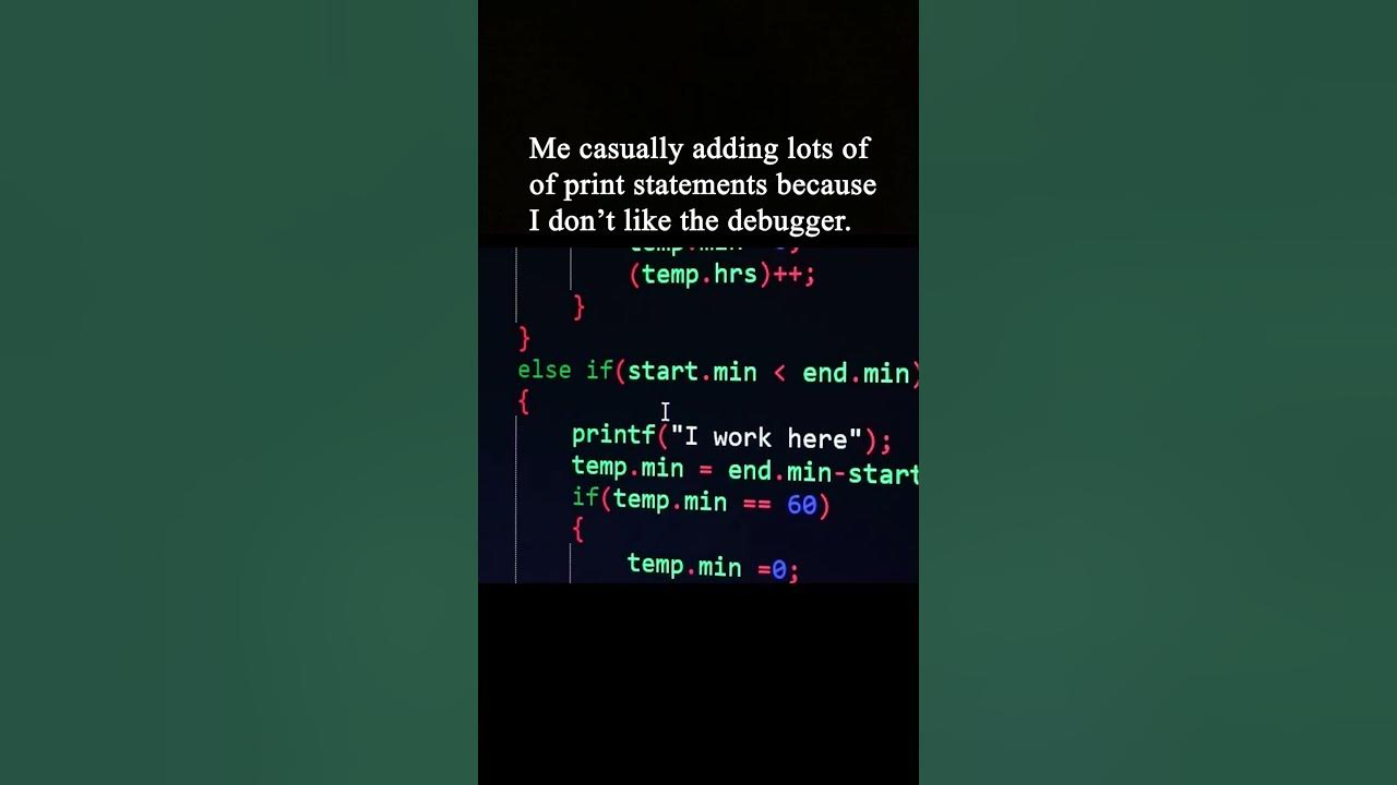 Print will do fine! #memes #gamedev #developer #coding #unity #unrealengine #godot #relatable # ...