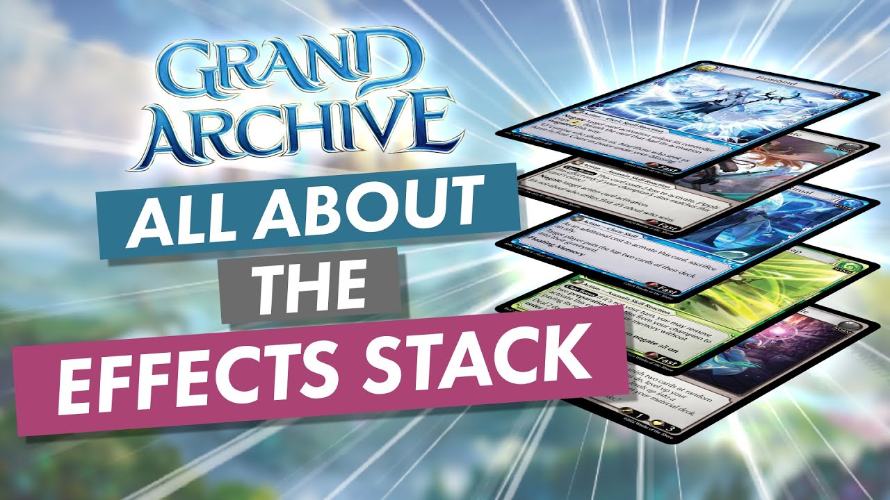 All About the EFFECTS STACK! 🥞 Mechanic Breakdown | Grand Archive TCG - YouTube