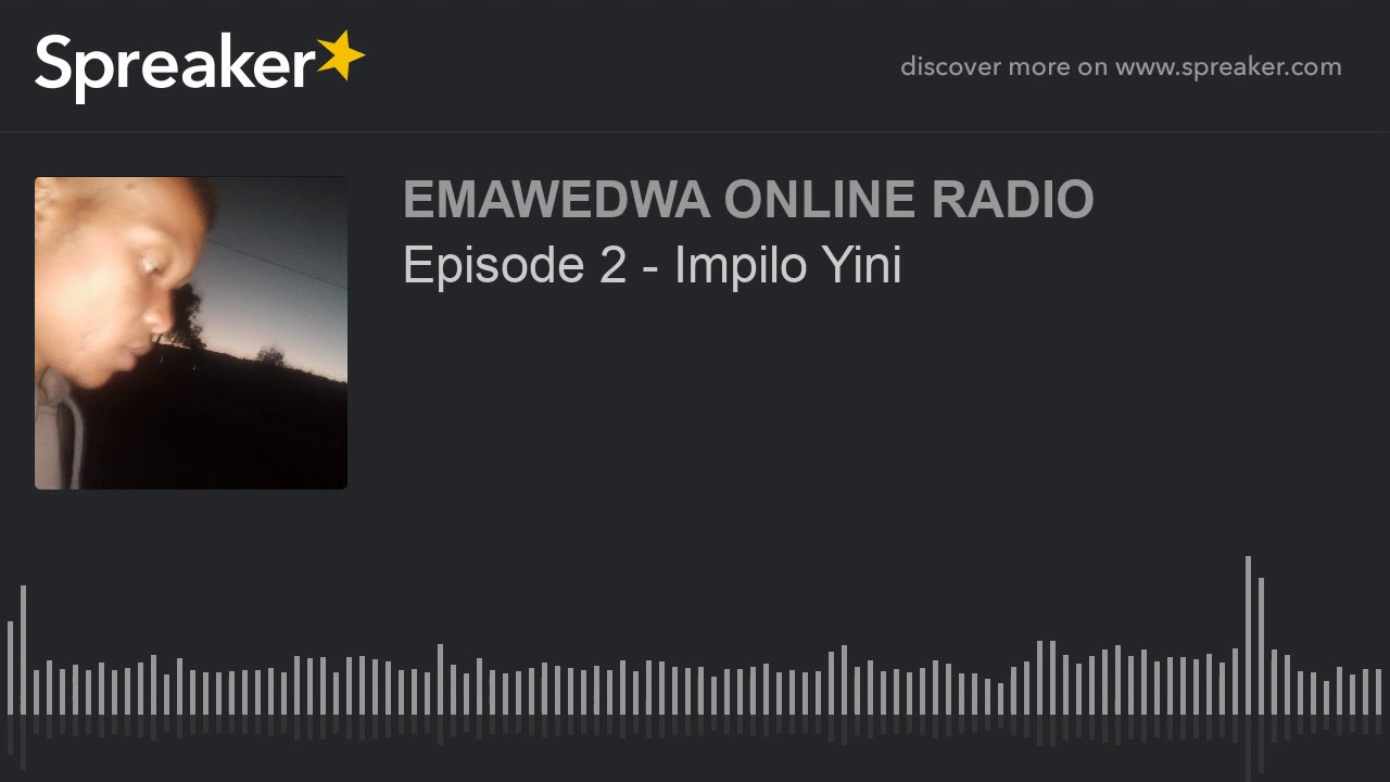 Episode 2 - Impilo Yini (made with Spreaker) - YouTube