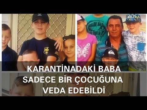KARANTİNADAKİ BABA SADECE BİR ÇOCUĞUNA VEDA EDEBİLDİ