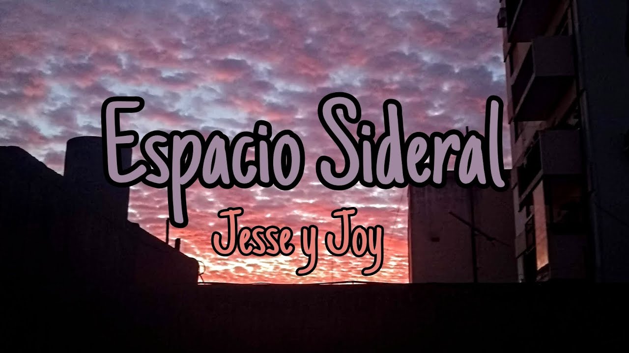 Espacio Sideral letra — Jesse y Joy // Josefalafina - YouTube