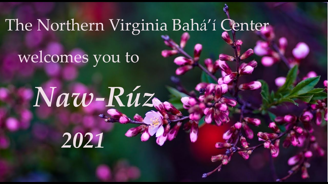 Naw Ruz 2021- A Celebration from the Northern Virginia Baha'i Center ...