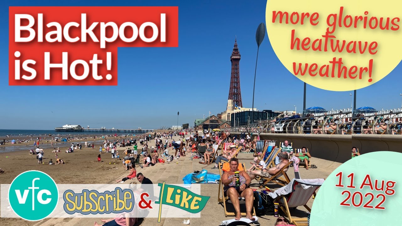 It’s Hot in Blackpool! Summer's here and it’s packed! - YouTube
