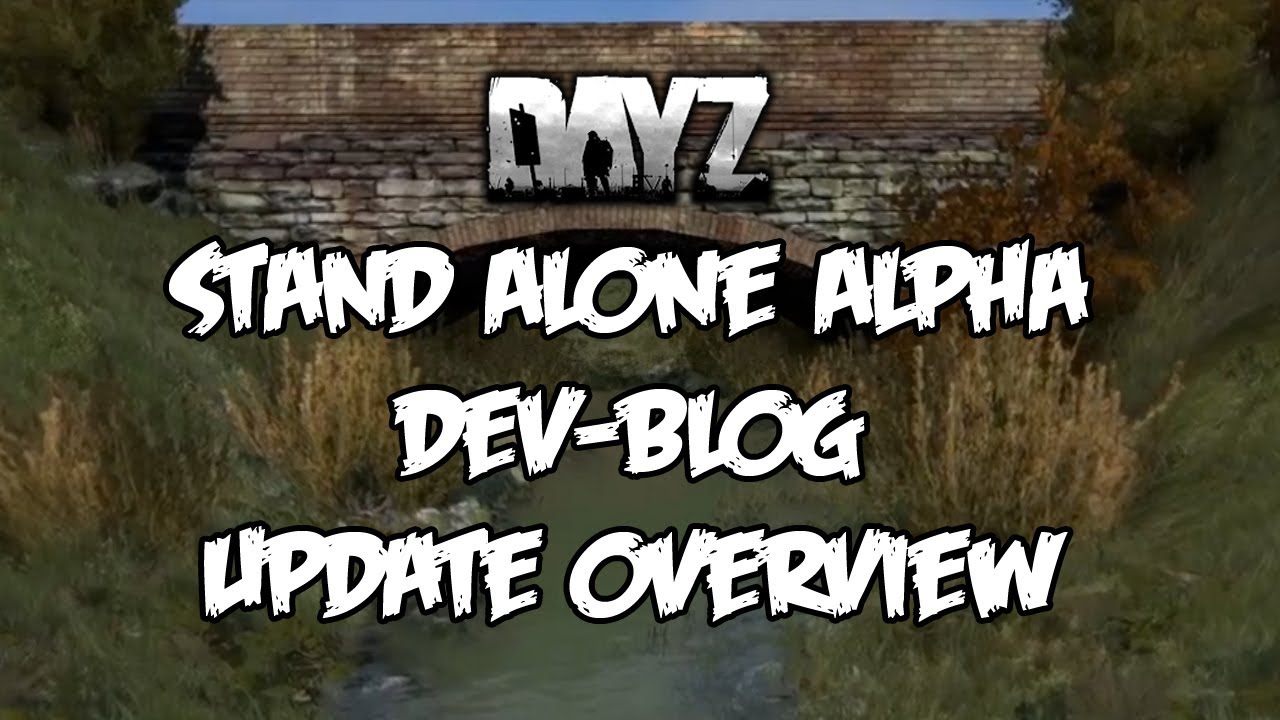 DayZ Alpha Standalone - New Updates/Features - YouTube