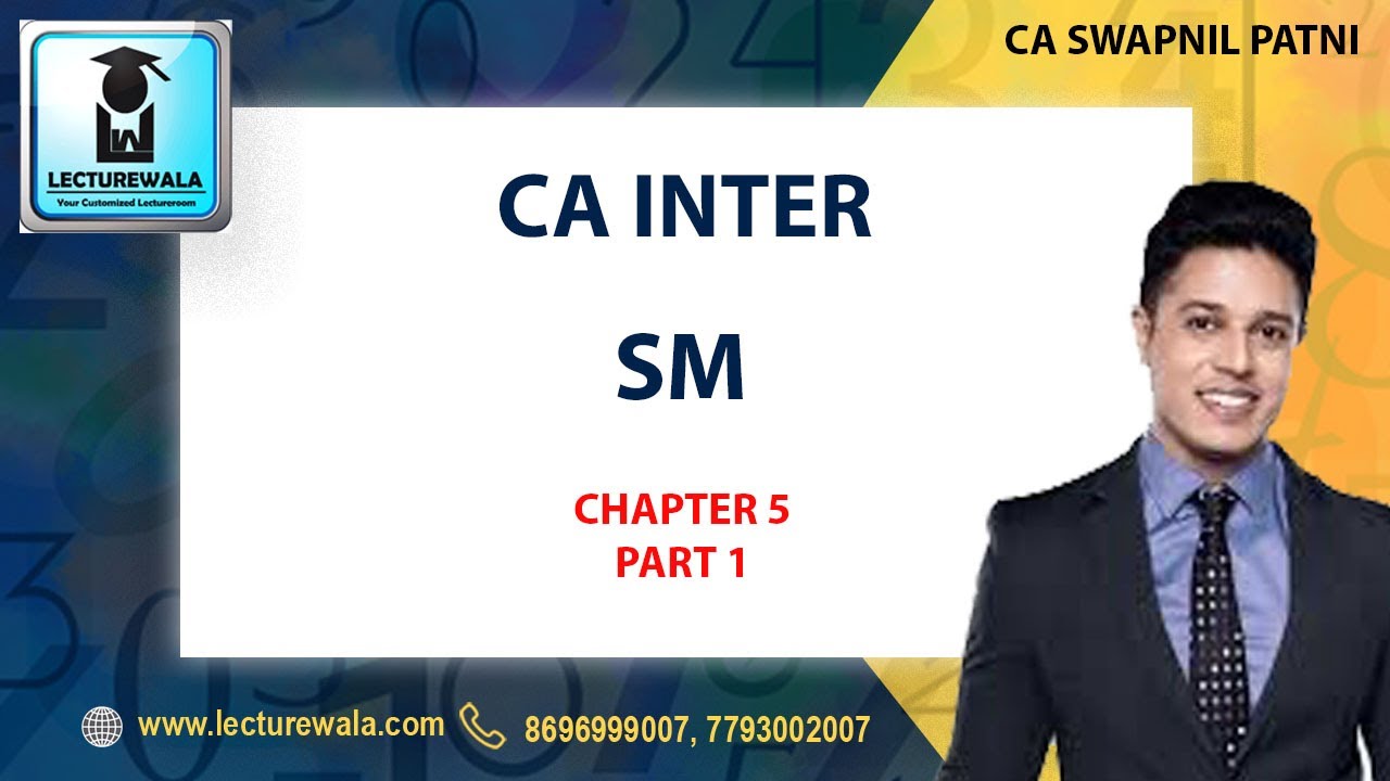 CA SWAPNIL PATNI | CA INTER - SM CHAPTER 5 PART 1 LECTUREWALA - YouTube