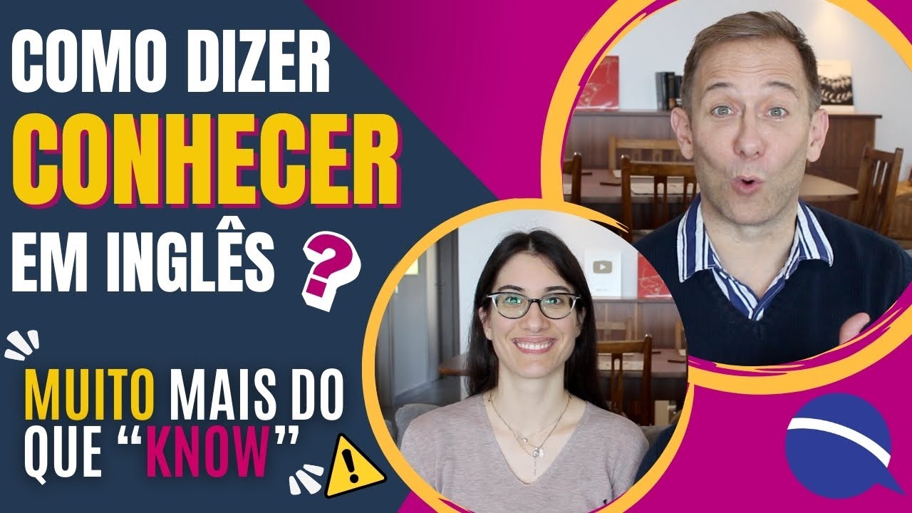Como dizer "conhecer" em inglês - muito mais do que "know" | English by ...