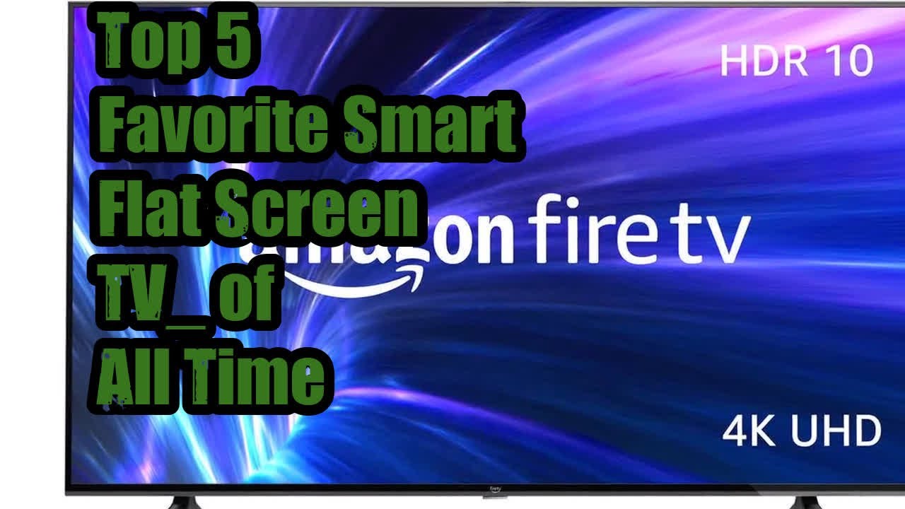 Top 5 Favorite Smart Flat Screen TV_ of All Time - YouTube
