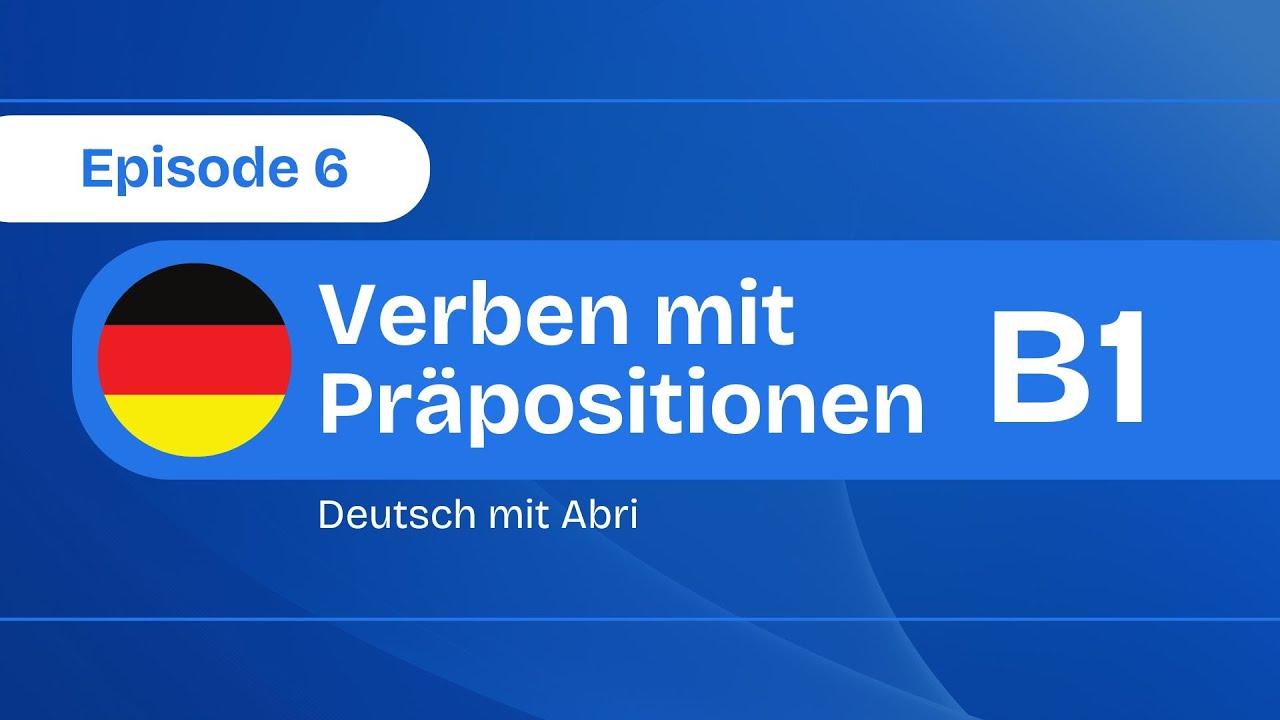 Deutsche Verben mit Präpositionen (Episode 6) B1 | Verbs with ...