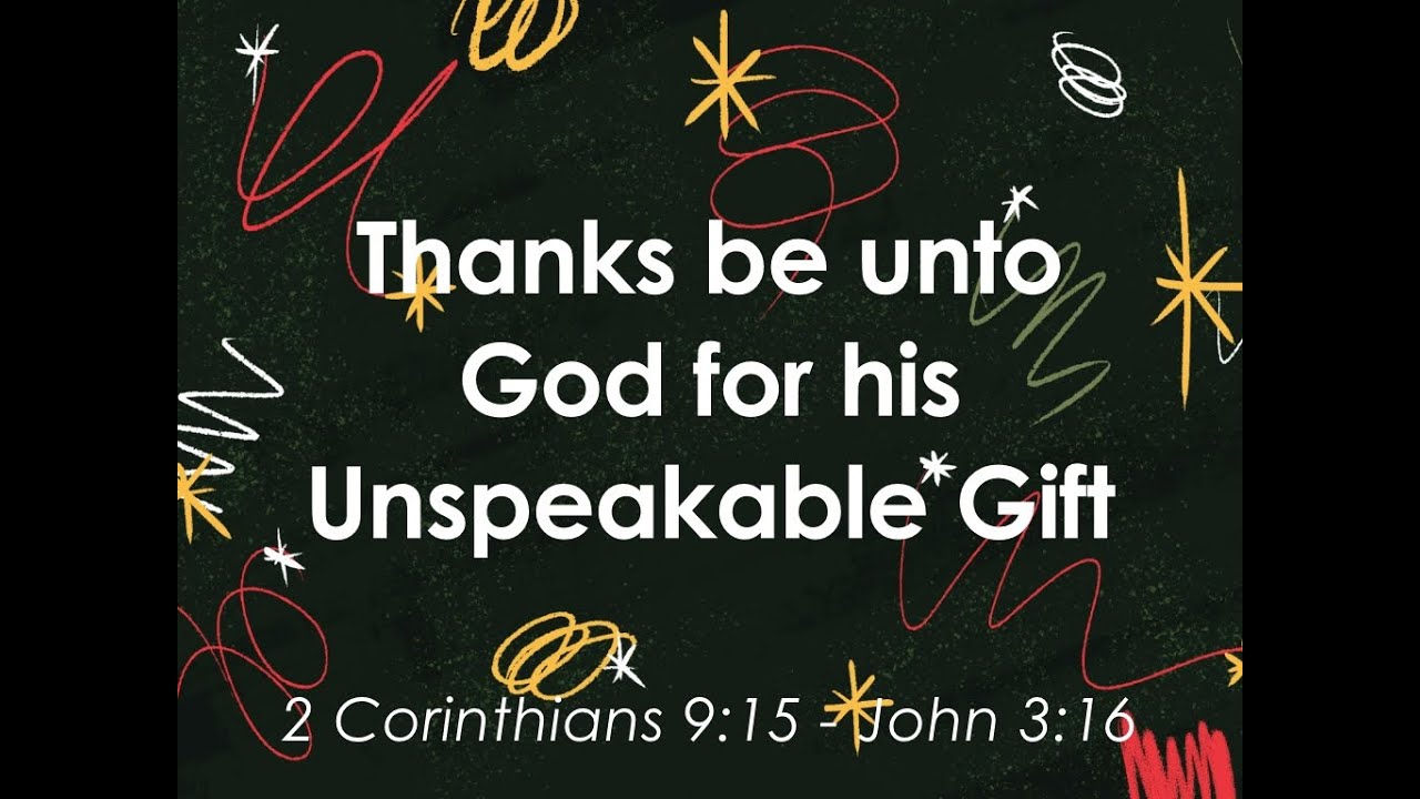 Thanks be unto God for His Unspeakable Gift - YouTube