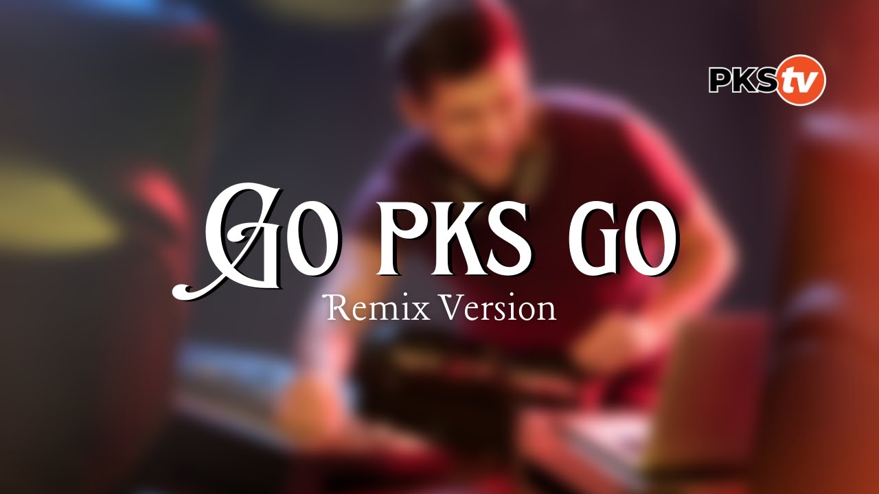 Go PKS Go - Remix Version - YouTube Music