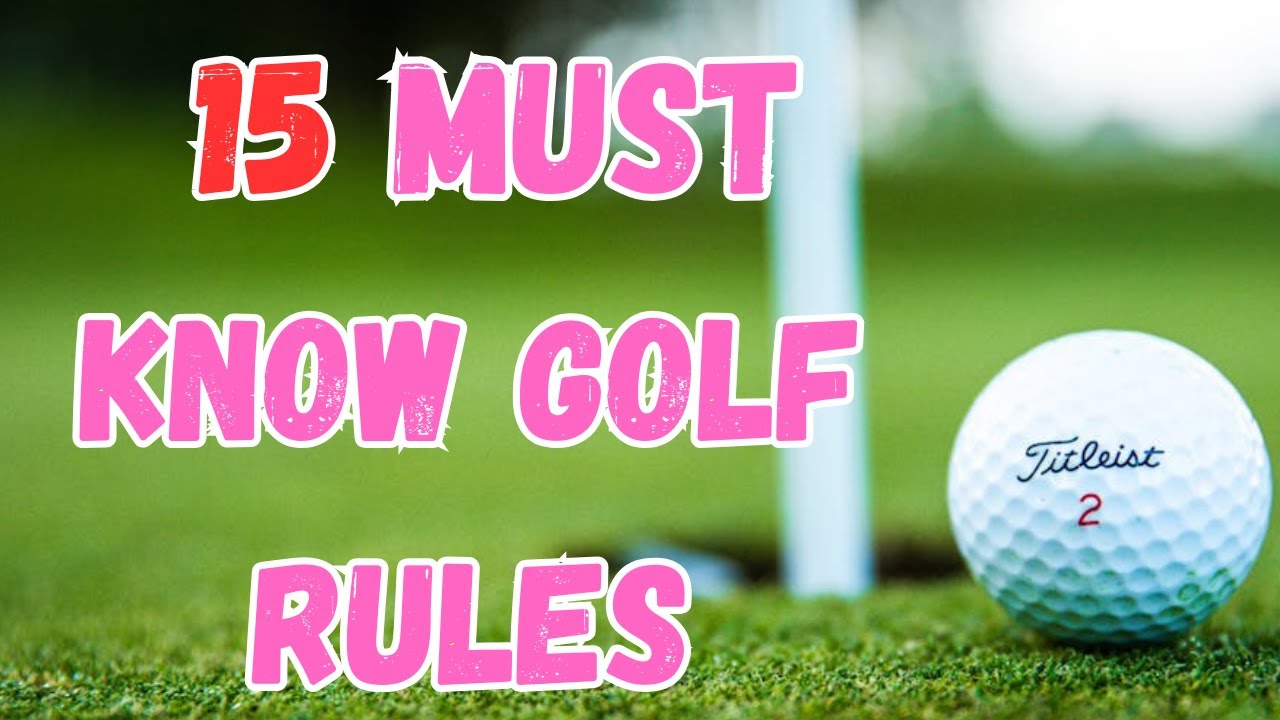 15 MUST KNOW Golf Rules - YouTube
