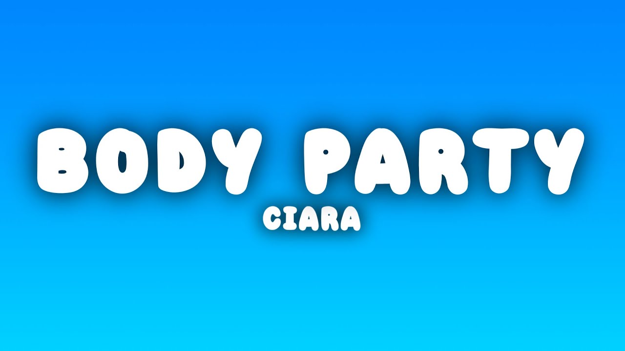 Ciara - Body Party (Lyrics) - YouTube
