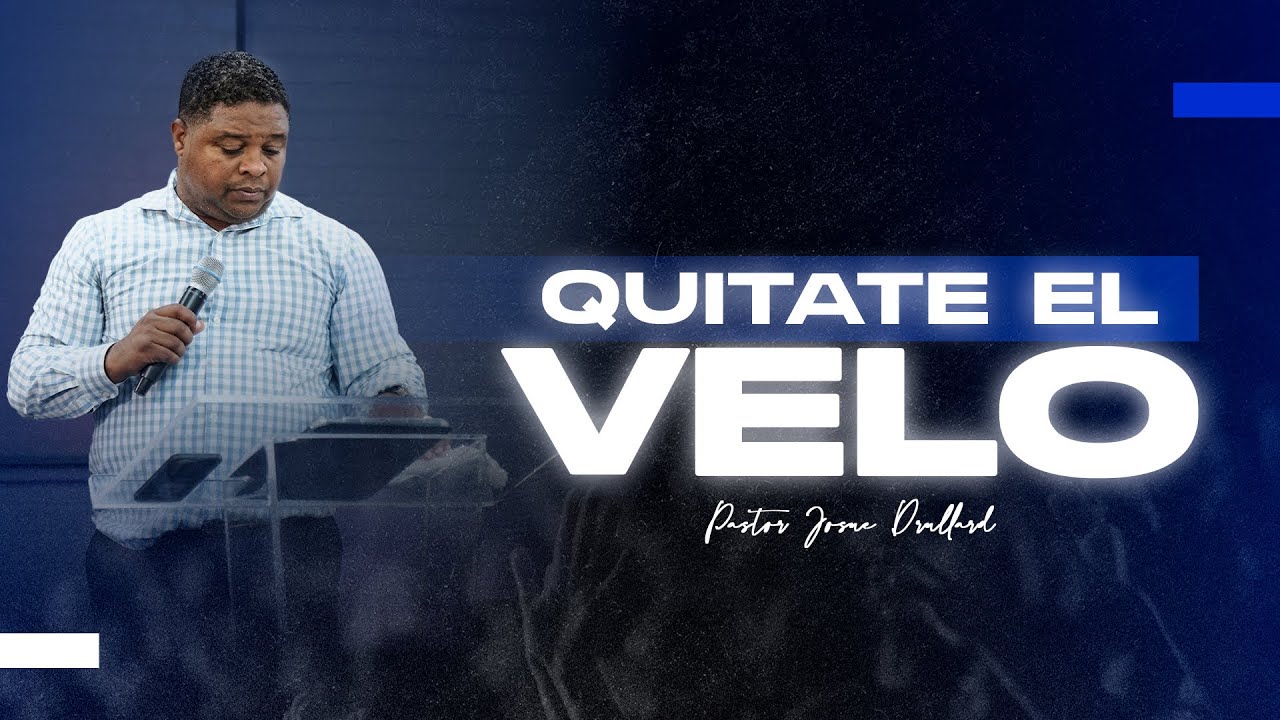 Quitemos el velo - Pastor Josue Drullard - YouTube