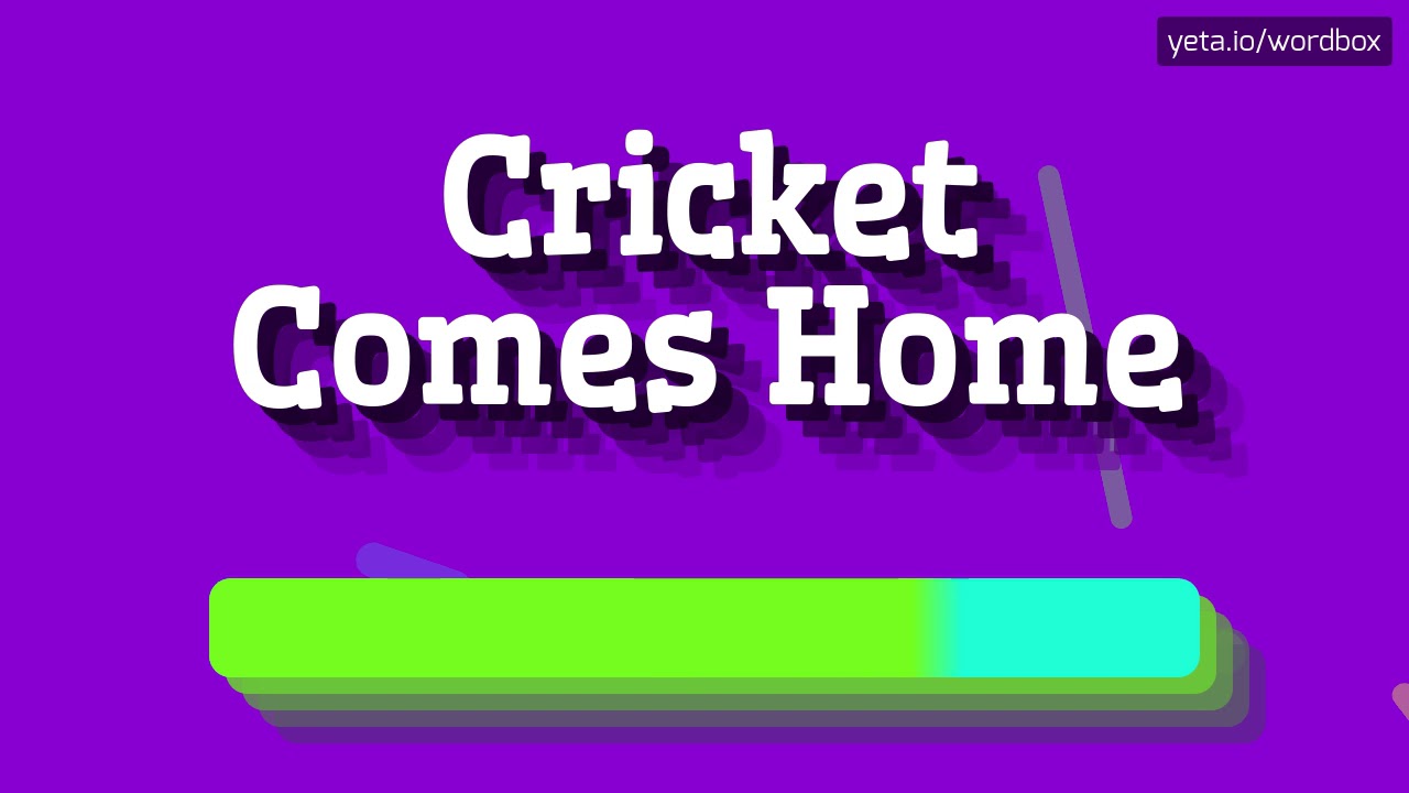 HOW PRONOUNCE CRICKET COMES HOME! (BEST QUALITY VOICES) - YouTube