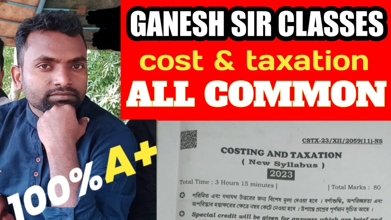 W B C H S E 2023 Taxation Xi Ganesh Sir Classes YouTube