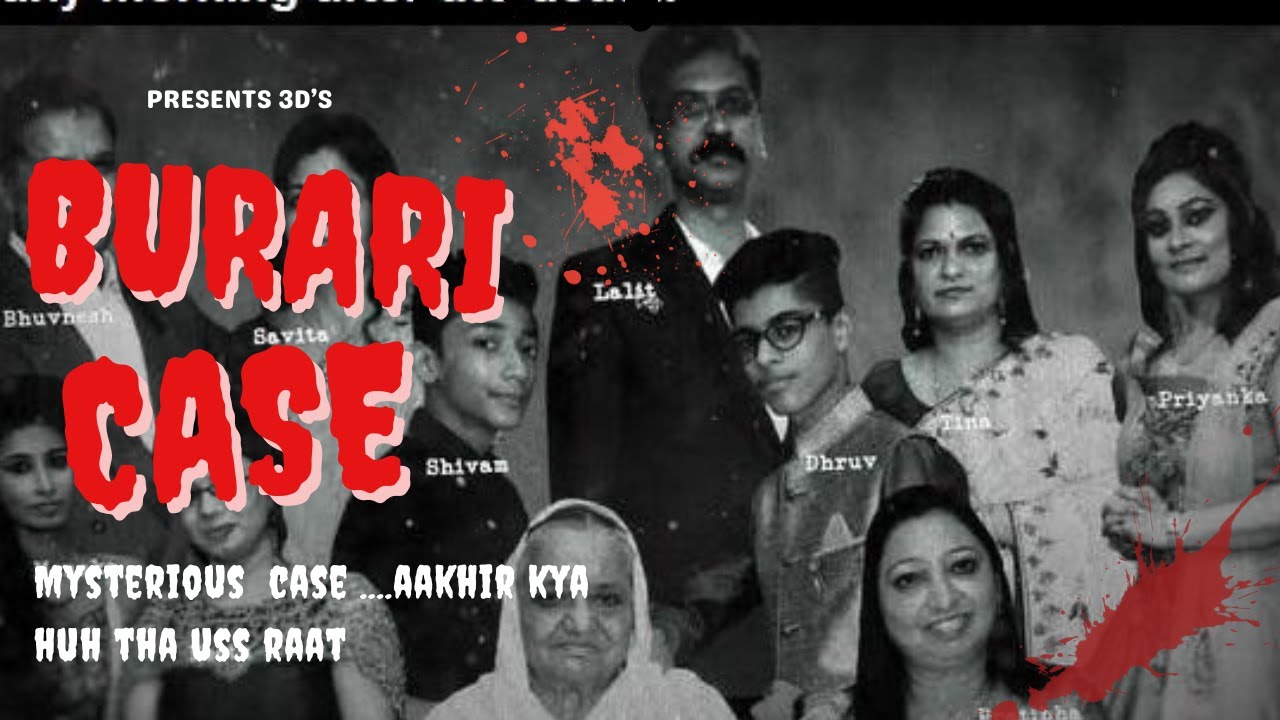 THE BURARI CASE EXPLAINATION IN HINDI || WHAT EXACTLY HAPPENED ,11 ...