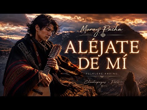 ALÉJATE DE MÍ 💔 | 🇵🇪 Munay Pacha | Videoclip Folklórico Andino Oficial-PRIMICIA 2026 