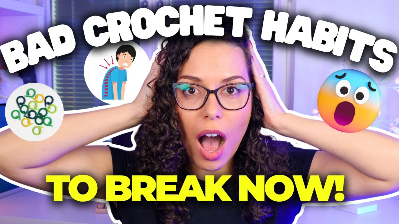 10 BAD HABITS Every CROCHETER Needs to BREAK NOW 🙀 - YouTube