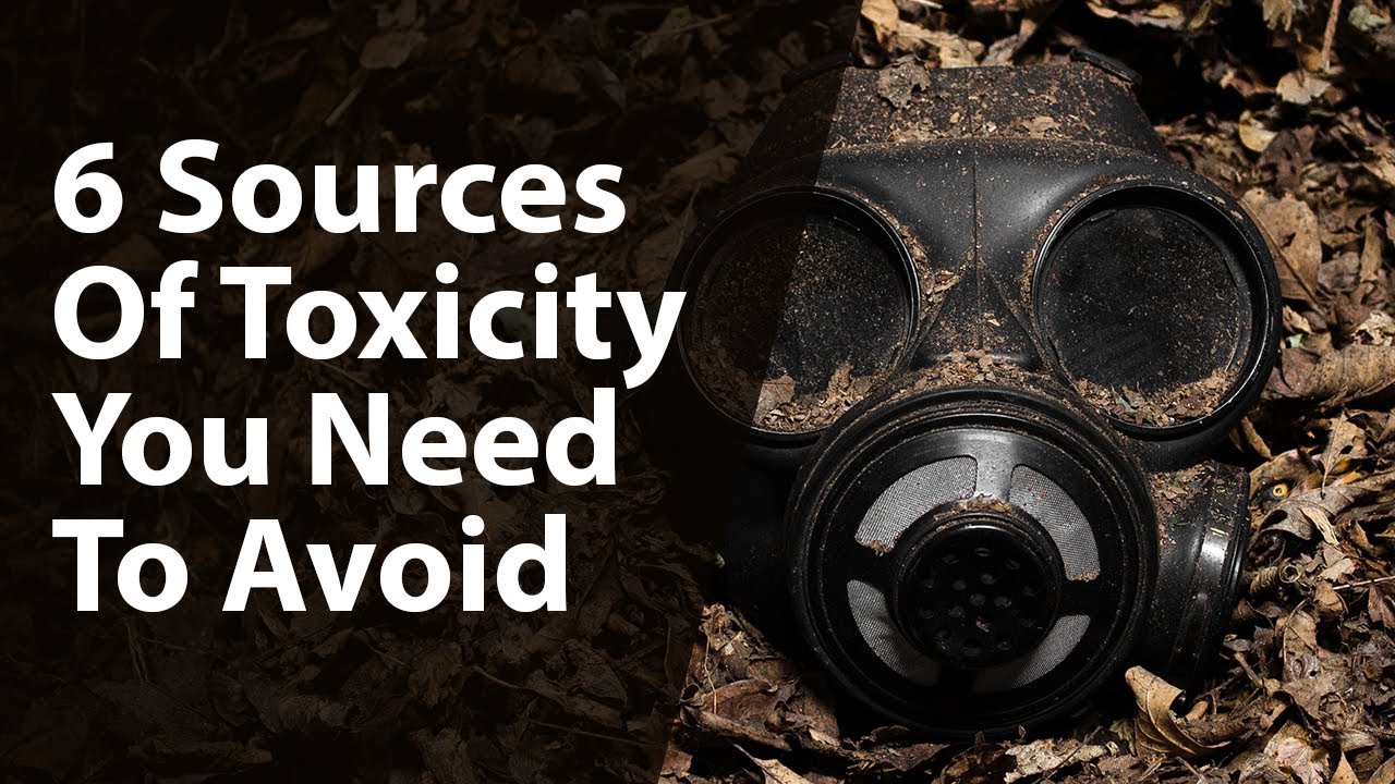 6 Sources Of Toxicity You Need To Avoid - YouTube