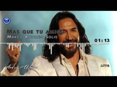 Marco Antonio Solis-Mas que tu amigo (AudioHQ)
