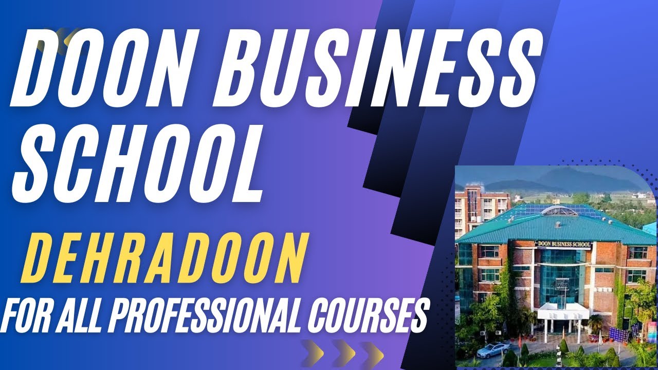 DOON BUSINESS SCHOOL | DBS GLOBAL UNIVERSITY DEHRADUN | REVIEW ...