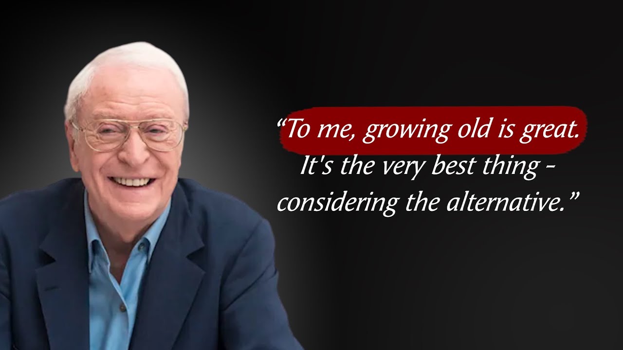No Time for Regrets: Michael Caine's Most Empowering Quotes to Live ...