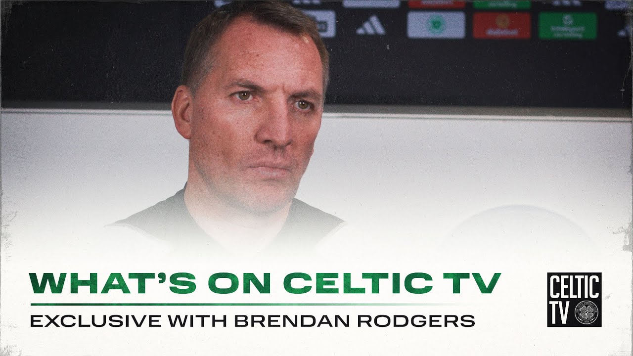 What’s on Celtic TV | Exclusive with Brendan Rodgers (10/04/24) - YouTube