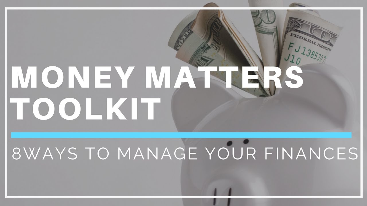 MONEY MATTERS - 8 WAYS TO MANAGE YOUR FINANCES - YouTube