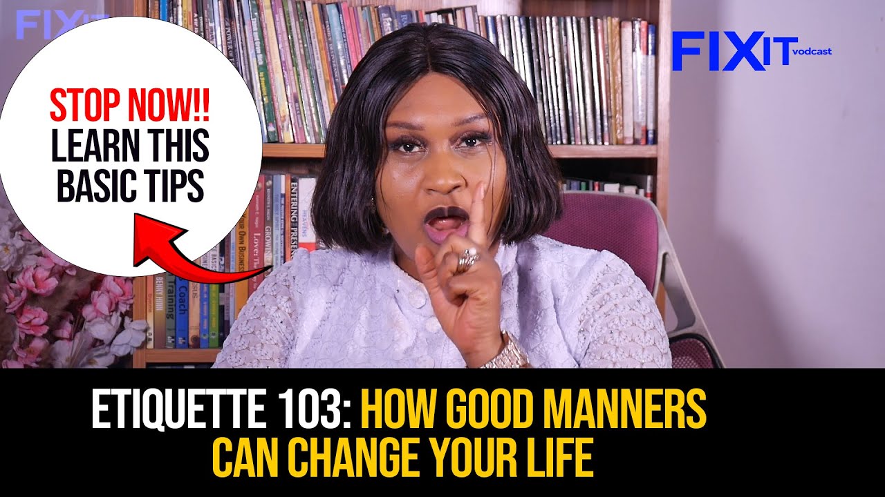 Etiquette 103: How Good Manners Can Change your life - Fix It Vodcast ...