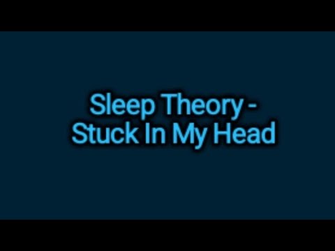 Sleep Theory - Stuck In My Head (Lyrics) - YouTube