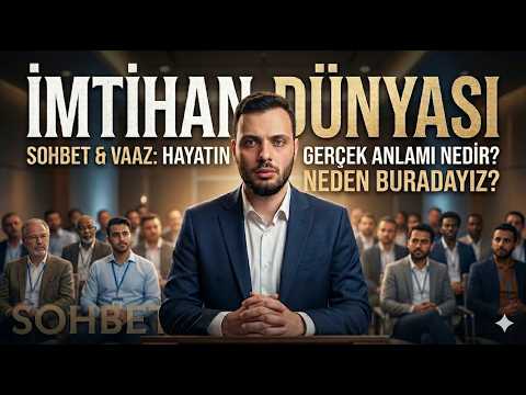 İmtihan Dünyası Vaaz Sohbet