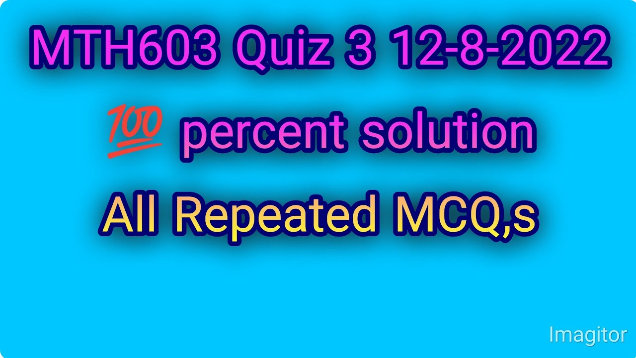 MTH603 Quiz 3 2022|mth603 quiz|mth603 quiz solution|mth603 quiz 3 - YouTube