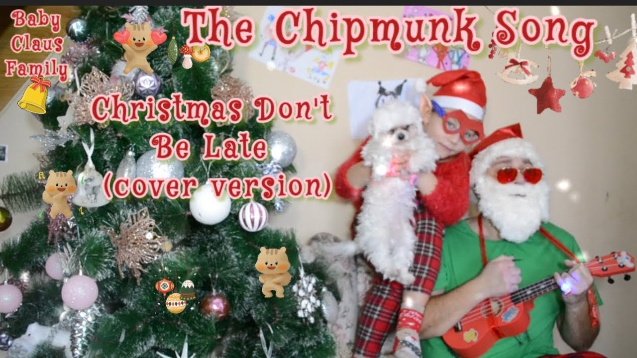 The Chipmunk Song (Christmas Don't Be Late) (cover by Baby Claus Family ...