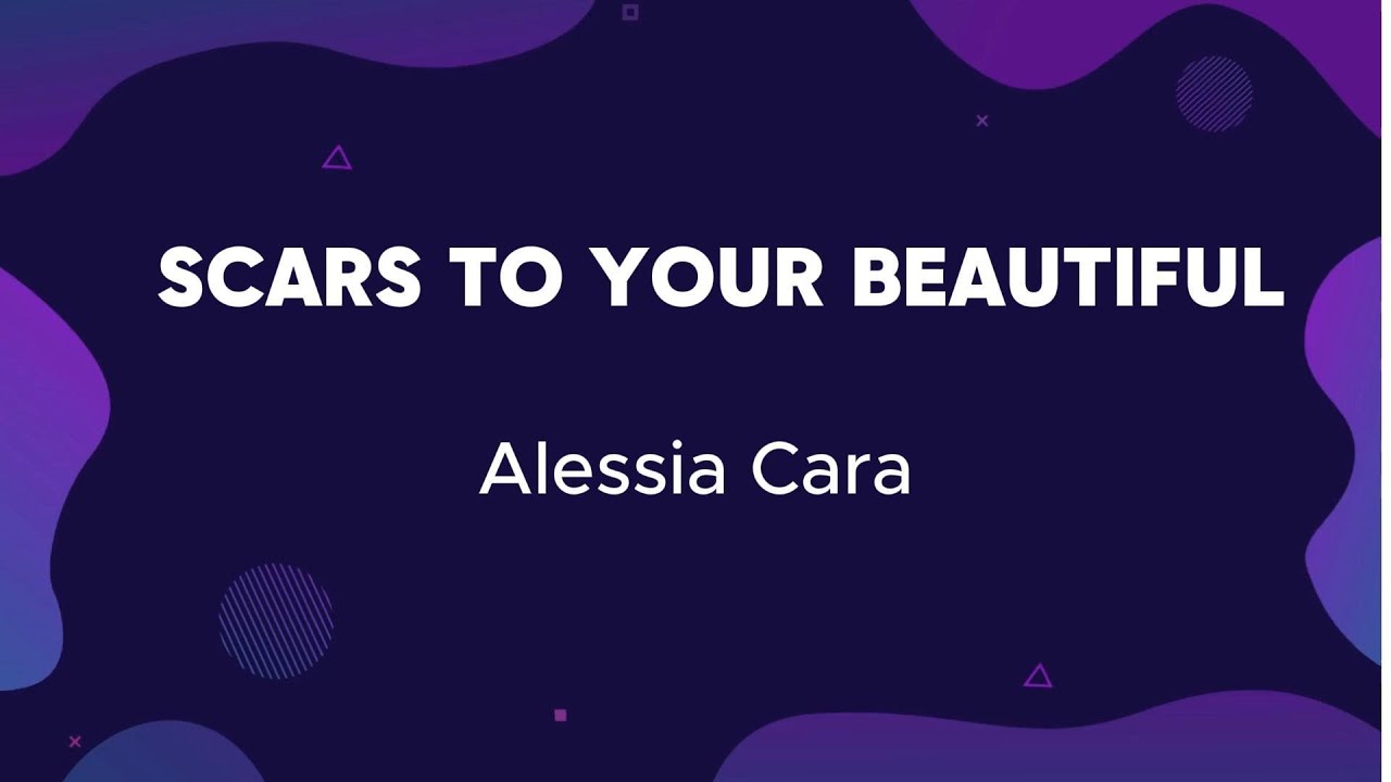 Alessia Cara - Scars to Your Beautiful (Lyrics) - YouTube