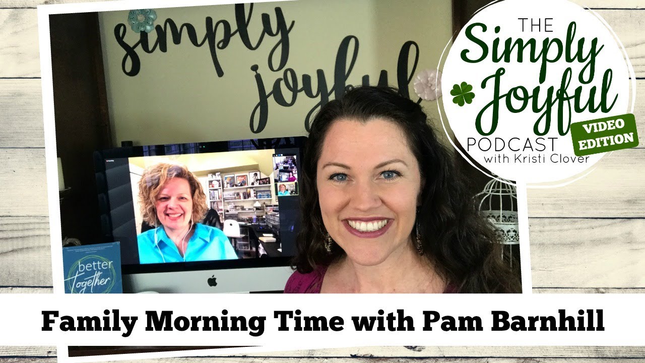 FAMILY MORNING TIME WITH PAM BARNHILL : The Simply Joyful TV #2 - YouTube