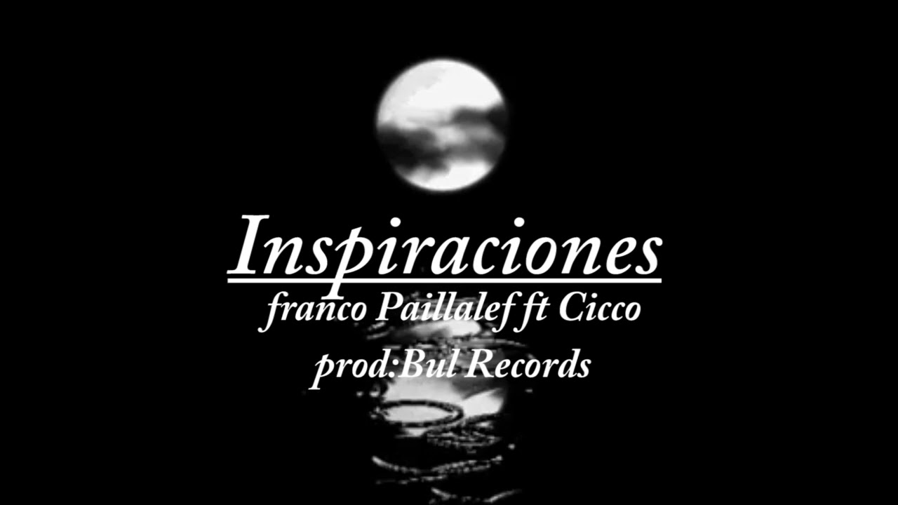 Cicco ft franco paillalef - inspiraciónes. - YouTube