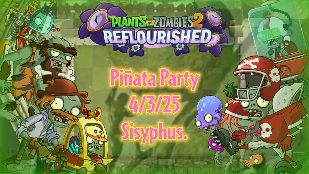 PvZ 2 Reflourished - Piñata Party - 4/3/25 - Sisyphus. - YouTube