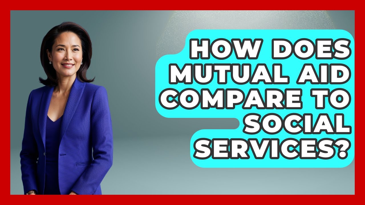 How Does Mutual Aid Compare To Social Services? - Socialism Explained ...