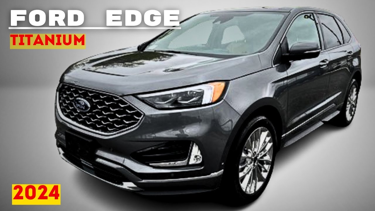 2024 Ford Edge Titanium | Model Details, Power, Handling and More - YouTube
